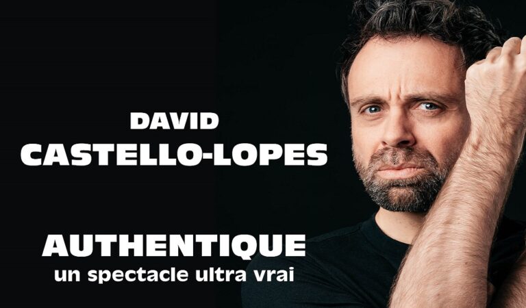 DAVID CASTELLO-LOPES : AUTHENTIQUE, UN SPECTACLE ULTRA VRAI - SPECTACLE ...